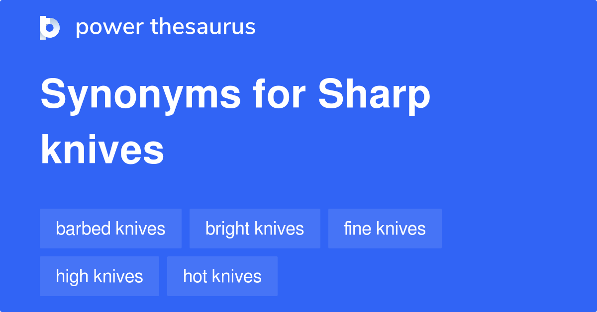 Sharp Knives synonyms - 53 Words and Phrases for Sharp Knives