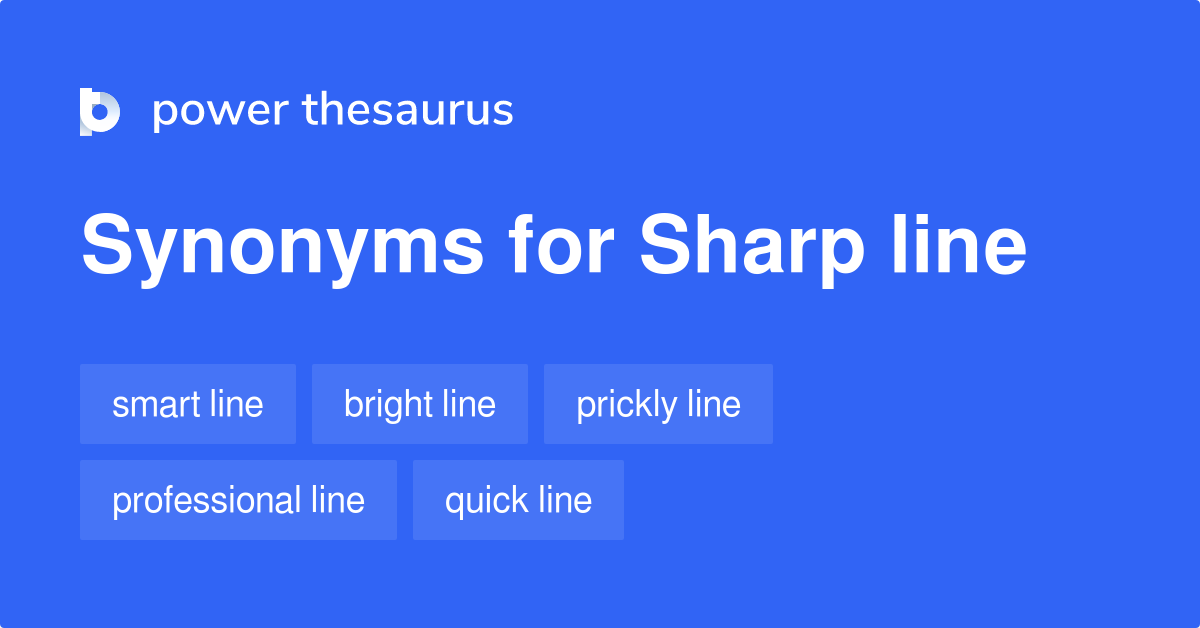 SHARP LINE Synonyms: 31 Similar Phrases