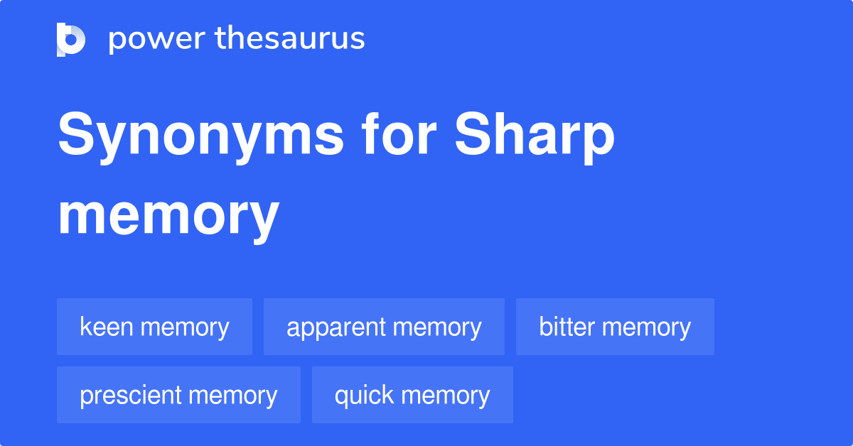 SHARP MEMORY Synonyms: 145 Similar Words & Phrases
