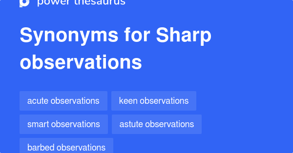 64 SHARP OBSERVATIONS Synonyms