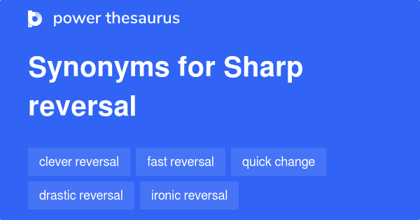Sharp Reversal synonyms - 96 Words and Phrases for Sharp Reversal