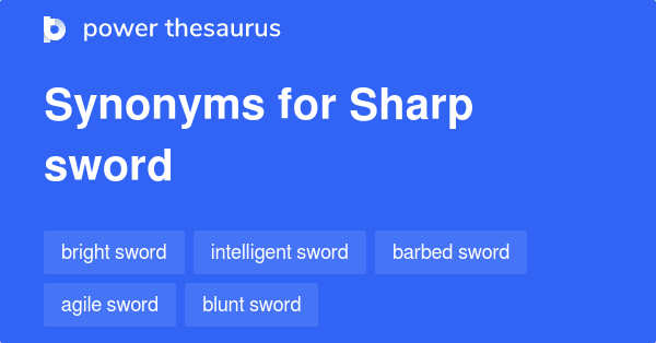 SHARP SWORD Synonyms: 55 Similar Words & Phrases
