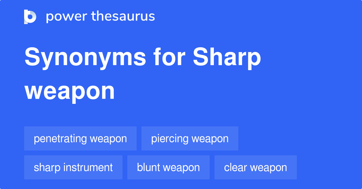 Sharp Weapon synonyms - 74 Words and Phrases for Sharp Weapon
