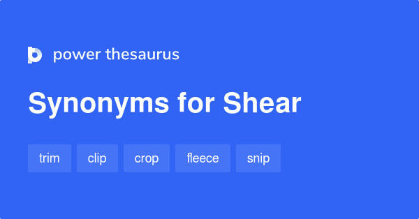 SHEAR Synonyms: 689 Similar Words & Phrases
