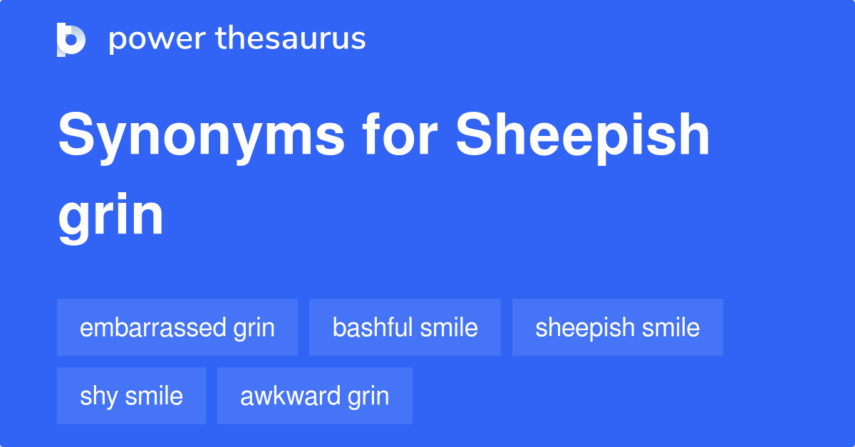 SHEEPISH GRIN Synonyms: 111 Similar Words & Phrases