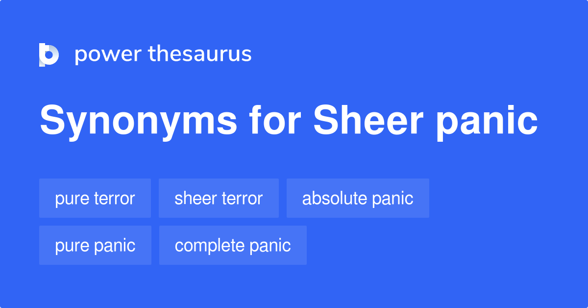 SHEER PANIC Synonyms: 112 Similar Phrases