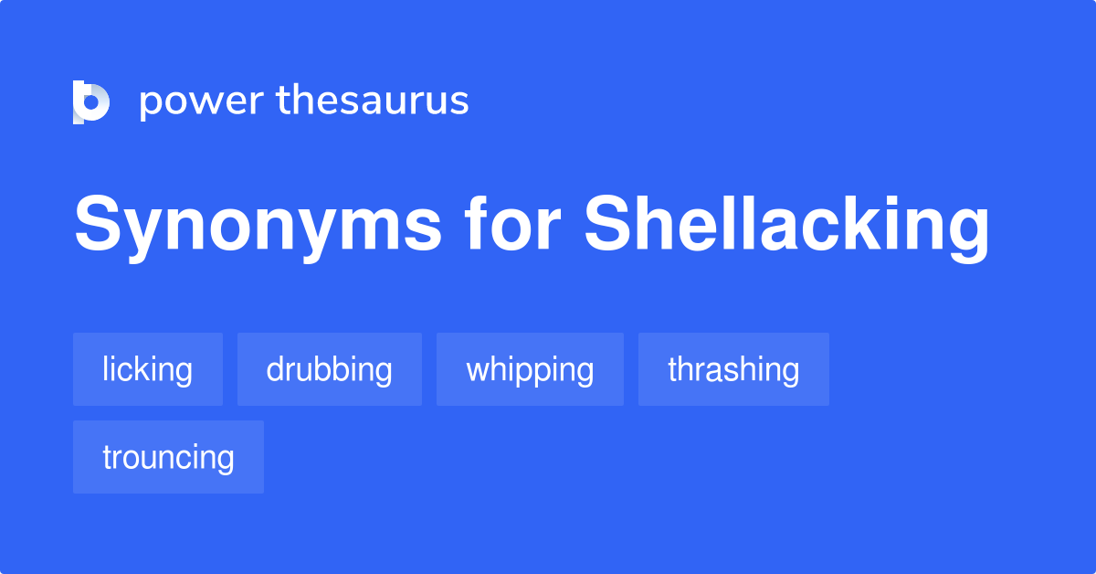 Shellacking synonyms - 163 Words and Phrases for Shellacking
