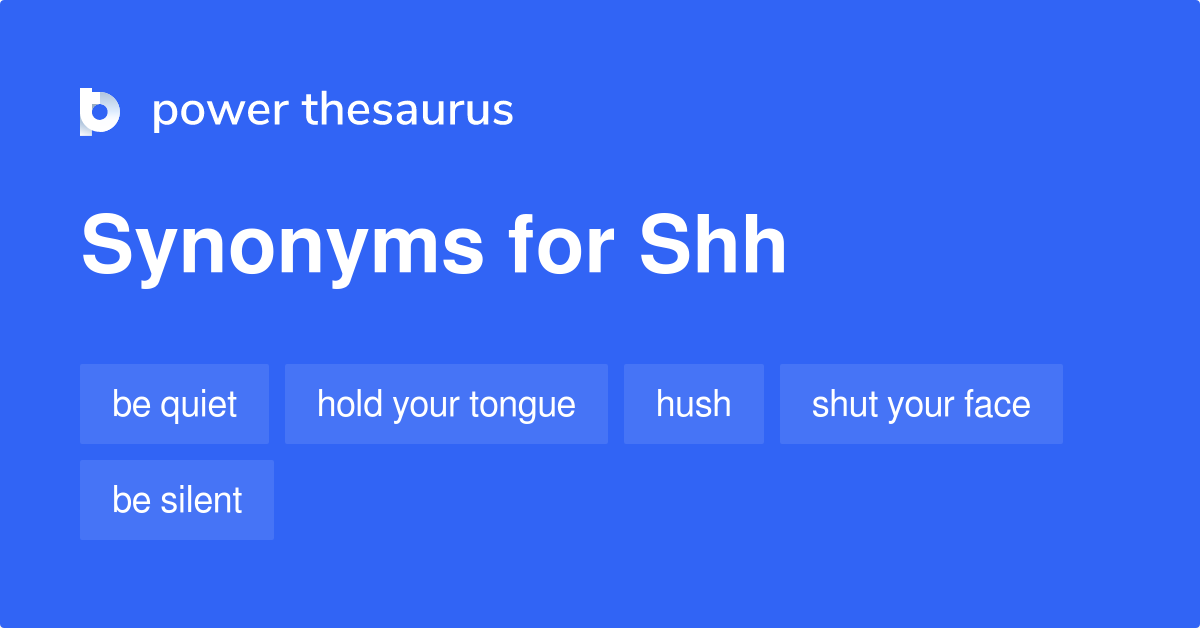 SHH Synonyms: 79 Similar Words & Phrases