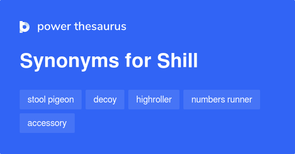 SHILL Synonyms: 245 Similar Words & Phrases