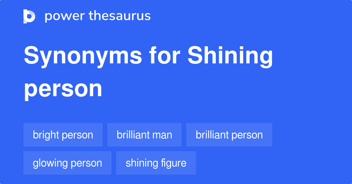 SHINING PERSON Synonyms: 10 Similar Phrases