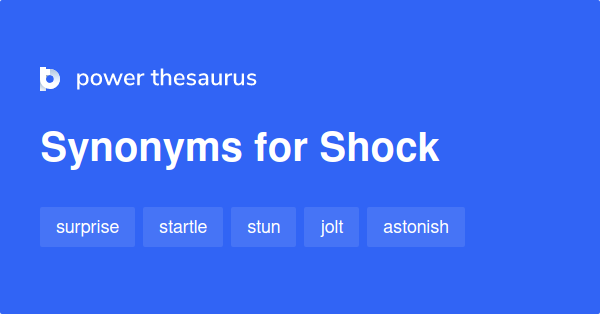 SHOCK Synonyms: 3 884 Similar Words & Phrases