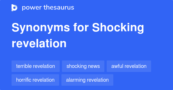 Shocking Revelation synonyms - 428 Words and Phrases for Shocking ...