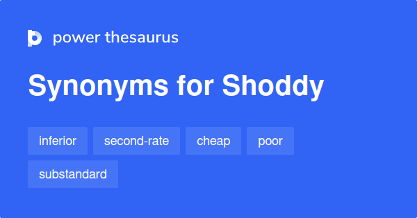 SHODDY Synonyms: 1 706 Similar Words & Phrases