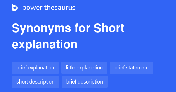 SHORT EXPLANATION Synonyms: 140 Similar Phrases