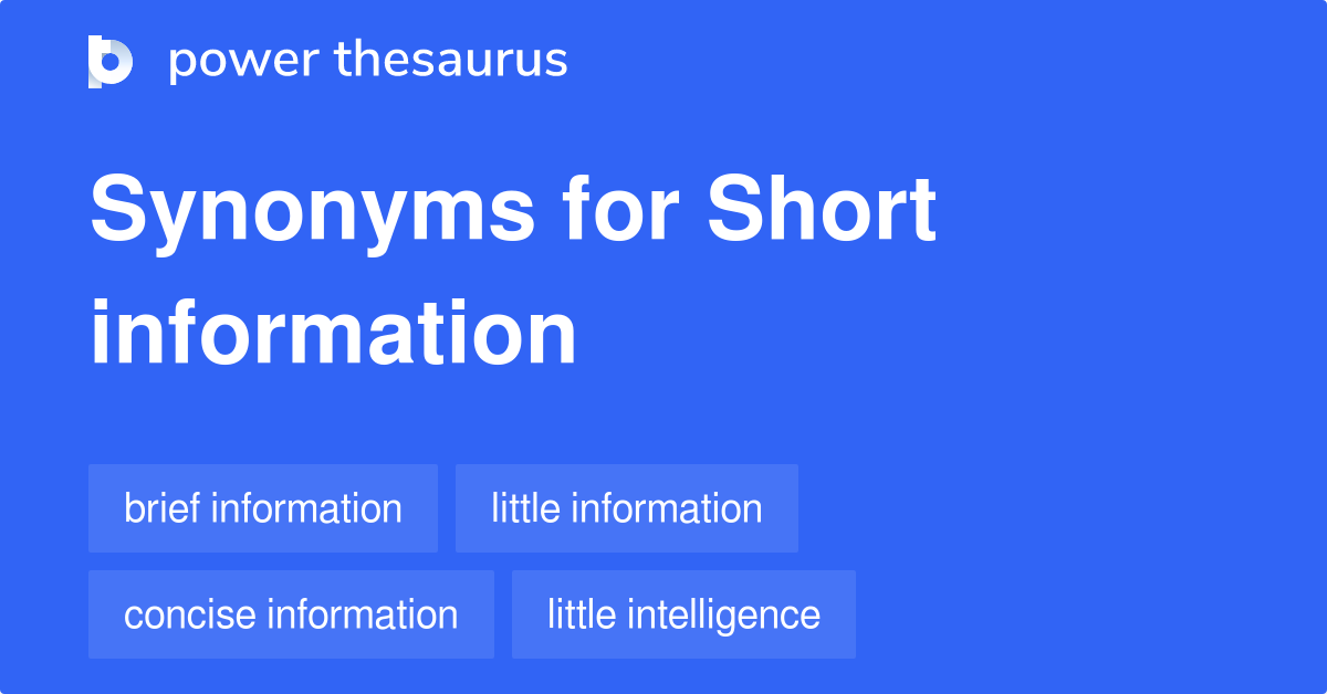 SHORT INFORMATION Synonyms: 11 Similar Phrases