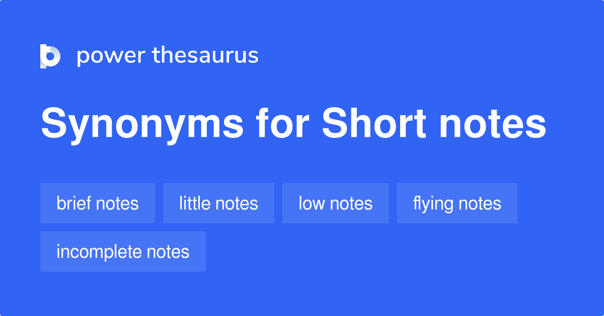 SHORT NOTES Synonyms: 73 Similar Words & Phrases