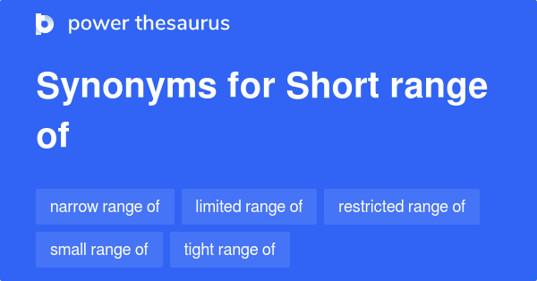 Short Range Of synonyms - 414 Words and Phrases for Short Range Of