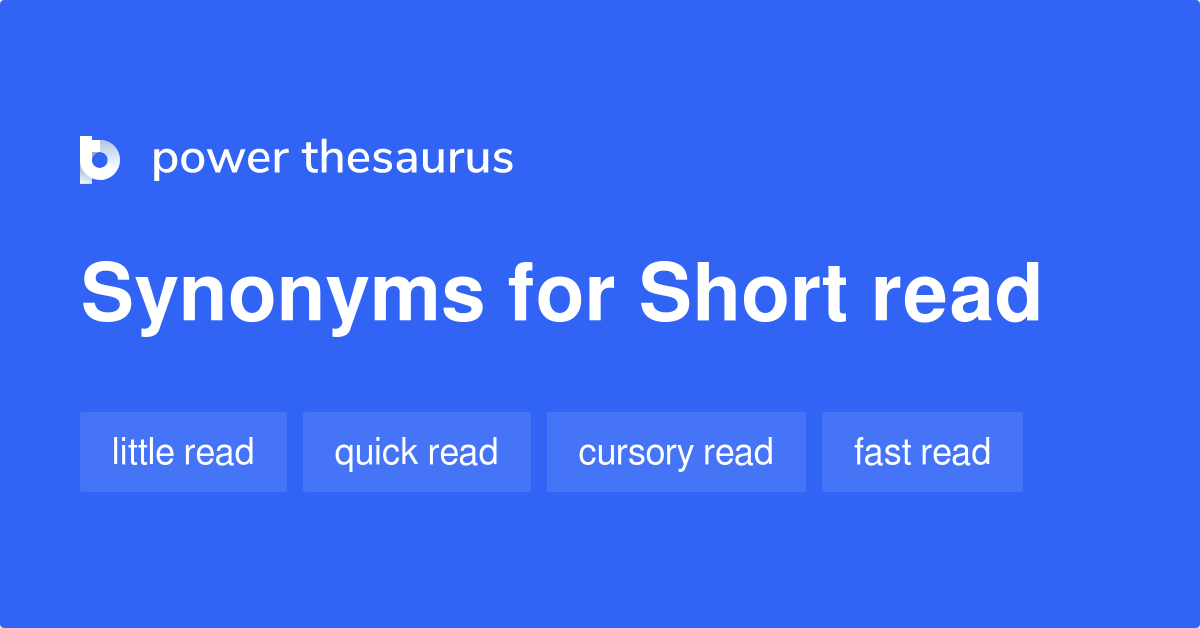 SHORT READ Synonyms: 10 Similar Phrases