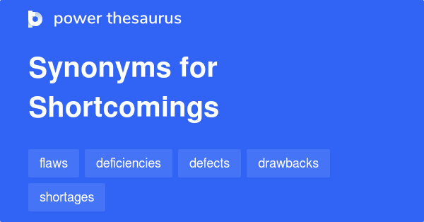 SHORTCOMINGS Synonyms: 535 Similar Words & Phrases