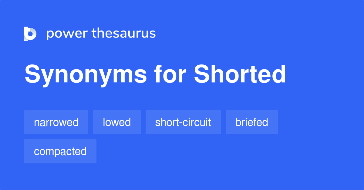 SHORTED Synonyms: 173 Similar Words & Phrases
