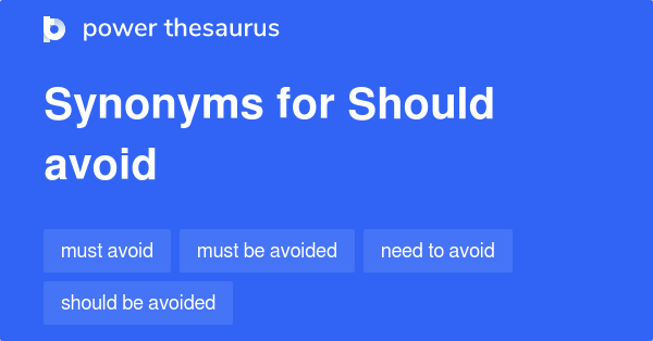SHOULD AVOID Synonyms: 177 Similar Words & Phrases
