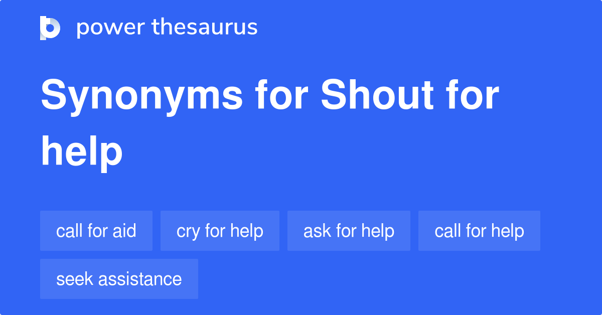 SHOUT FOR HELP Synonyms: 39 Similar Phrases