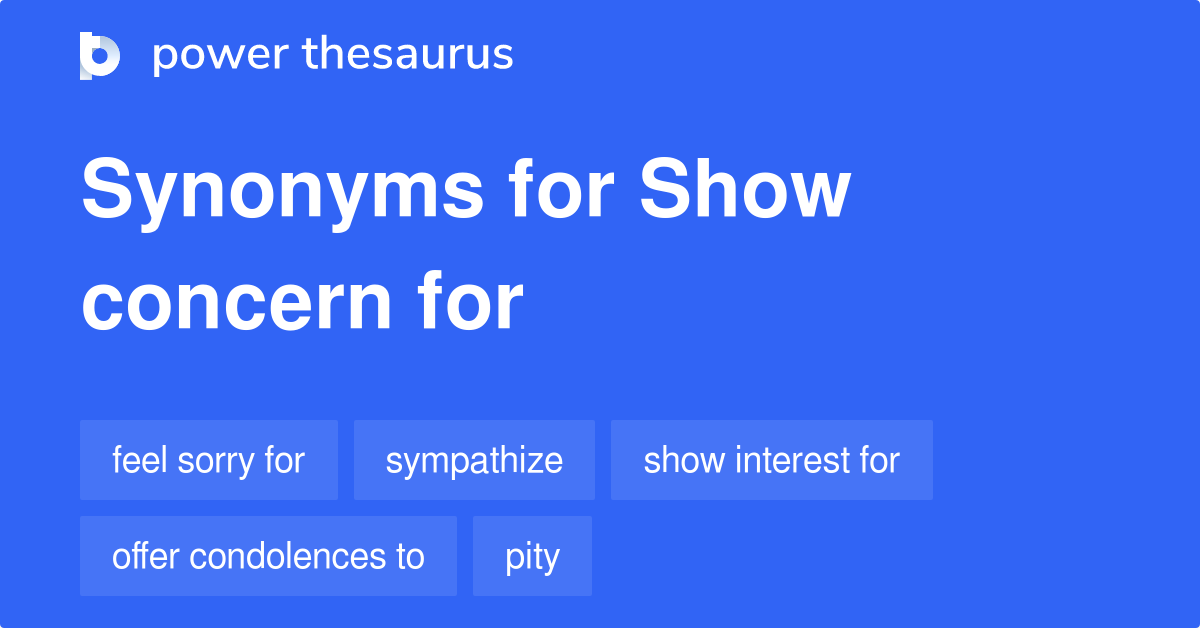 SHOW CONCERN FOR Synonyms: 88 Similar Words & Phrases