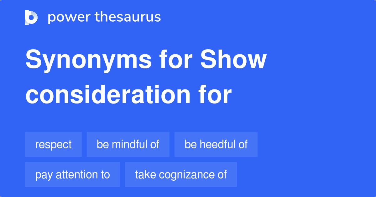 Show Consideration For synonyms - 93 Words and Phrases for Show ...