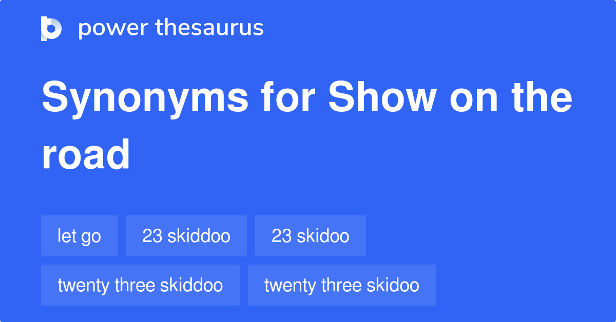 Show On The Road synonyms - 36 Words and Phrases for Show On The Road