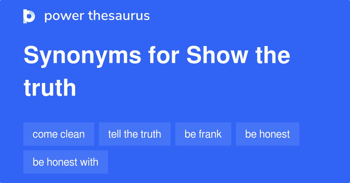 SHOW THE TRUTH Synonyms: 175 Similar Words & Phrases