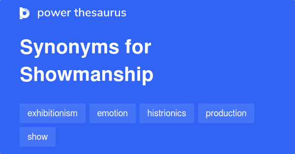 Showmanship synonyms - 269 Words and Phrases for Showmanship