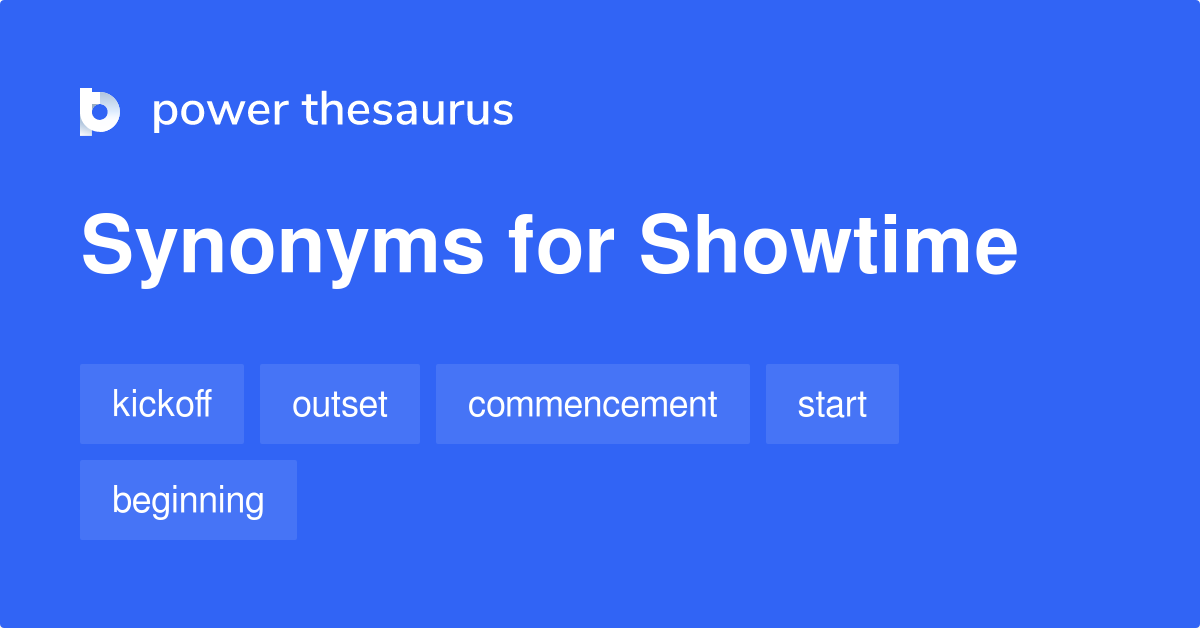 SHOWTIME Synonyms: 150 Similar Words & Phrases