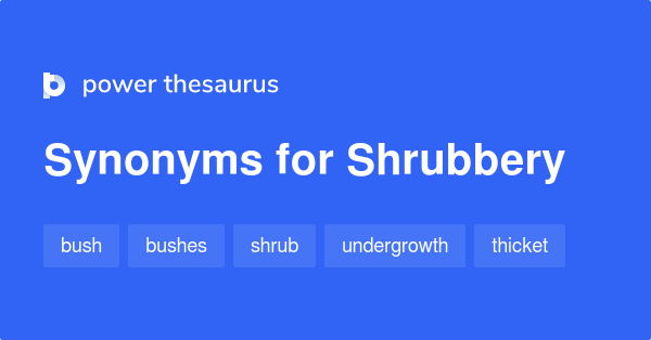 SHRUBBERY Synonyms: 368 Similar Words & Phrases