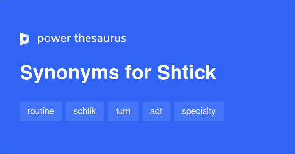 SHTICK Synonyms: 114 Similar Words & Phrases