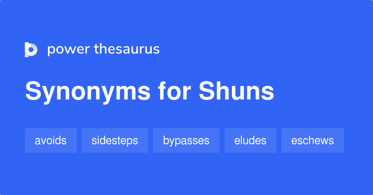 Shuns synonyms - 58 Words and Phrases for Shuns