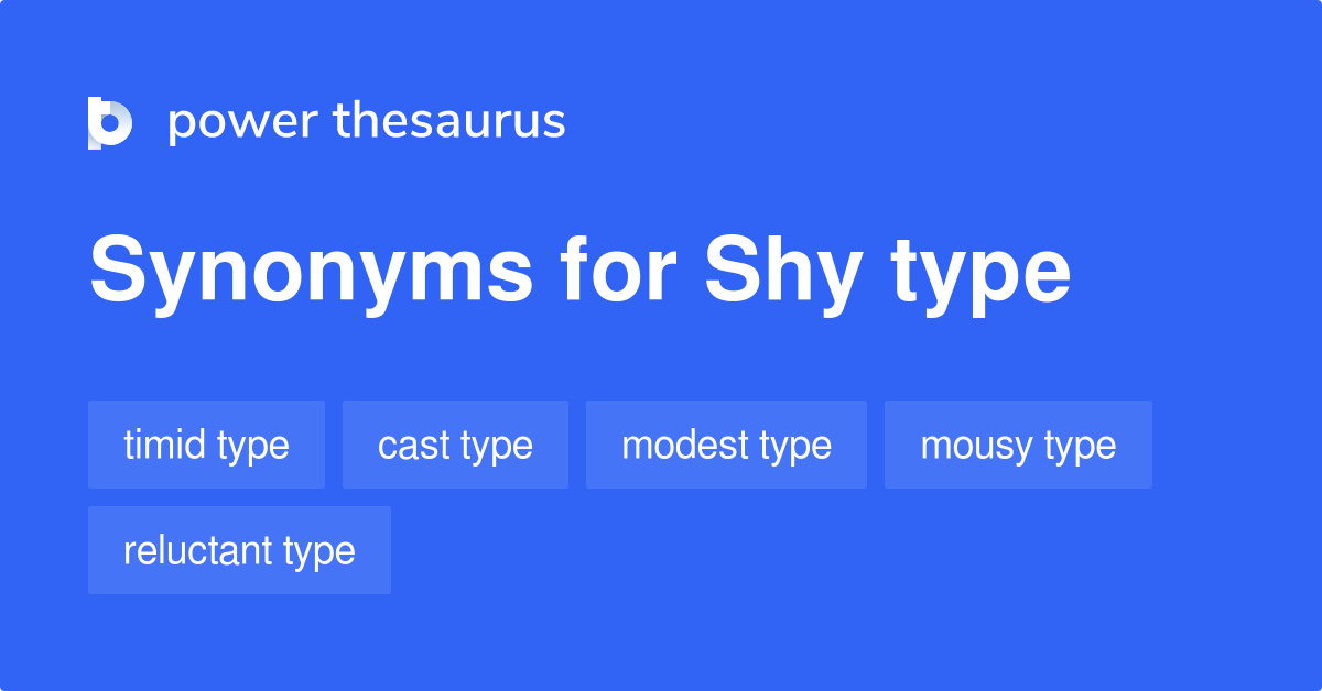 SHY TYPE Synonyms: 19 Similar Phrases