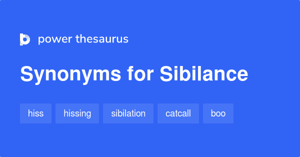 SIBILANCE Synonyms: 164 Similar Words & Phrases