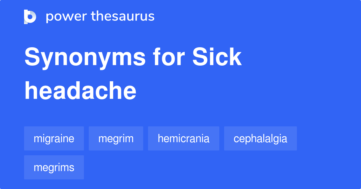 Sick Headache synonyms - 69 Words and Phrases for Sick Headache