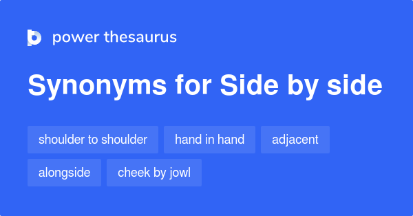 SIDE BY SIDE Synonyms: 777 Similar Words & Phrases
