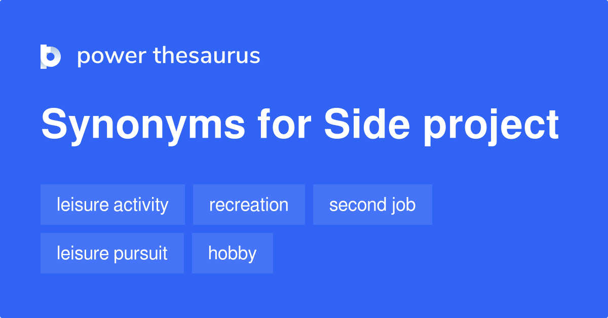 SIDE PROJECT Synonyms: 86 Similar Words & Phrases