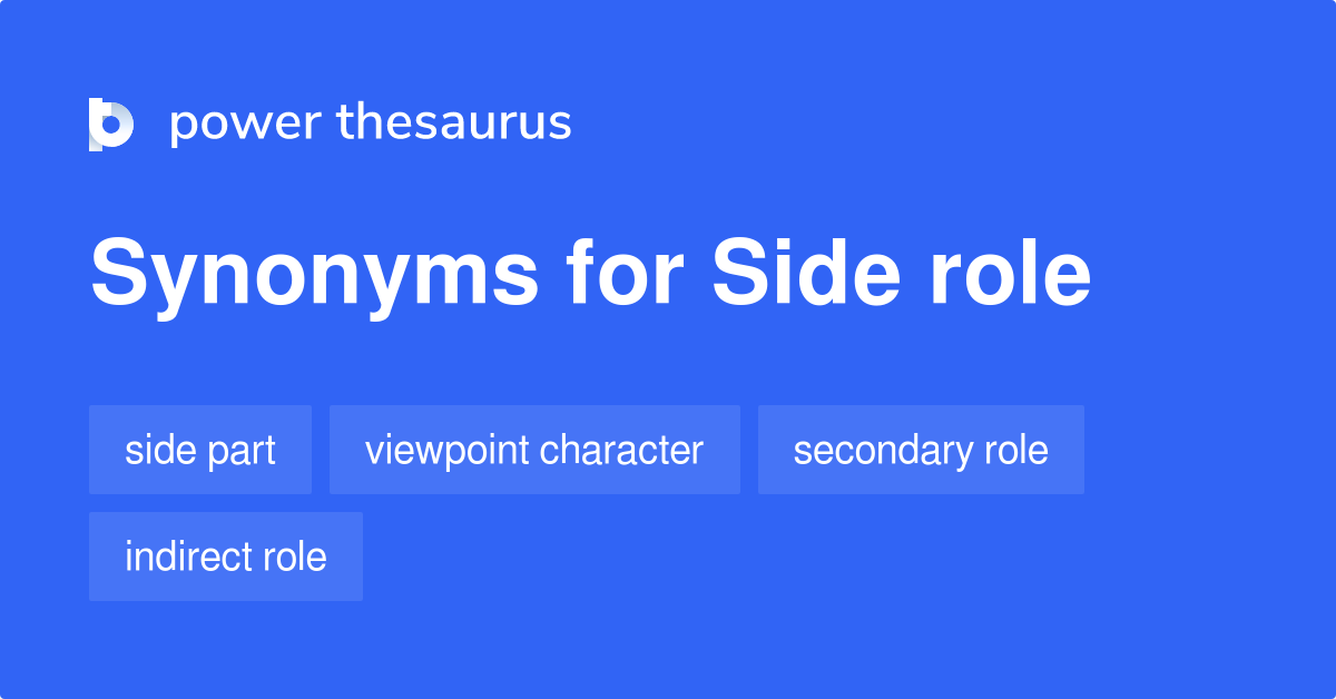 SIDE ROLE Synonyms: 22 Similar Words & Phrases