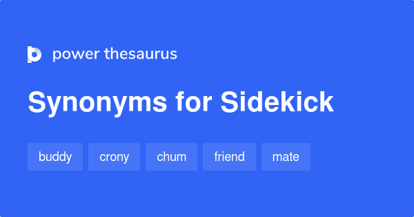 SIDEKICK Synonyms: 782 Similar Words & Phrases