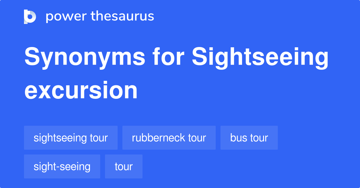 Sightseeing Excursion synonyms - 27 Words and Phrases for Sightseeing ...