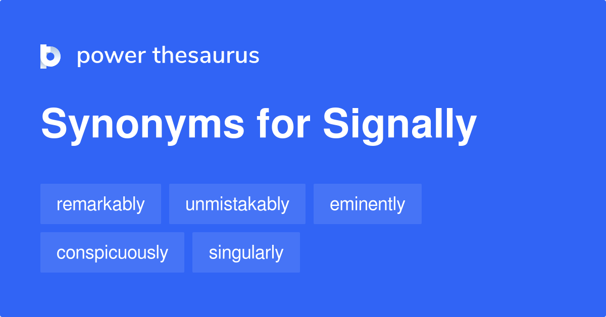 Signally synonyms - 287 Words and Phrases for Signally