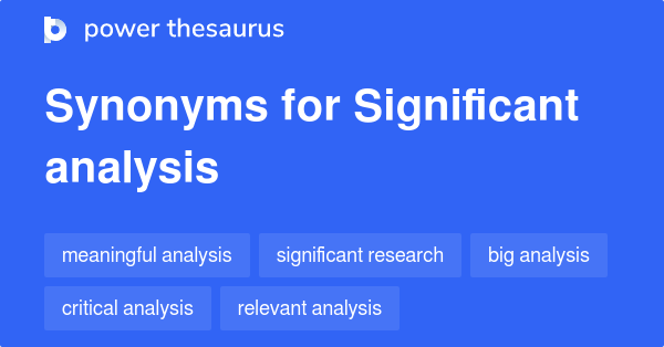 Significant Analysis synonyms - 97 Words and Phrases for Significant ...
