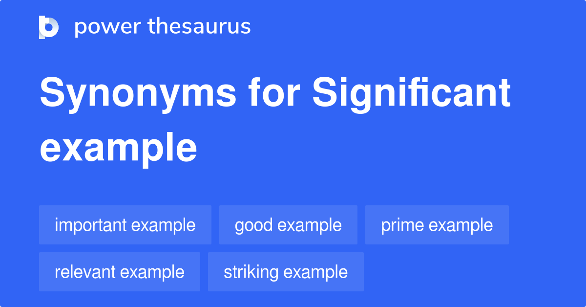 Significant Example synonyms - 123 Words and Phrases for Significant ...