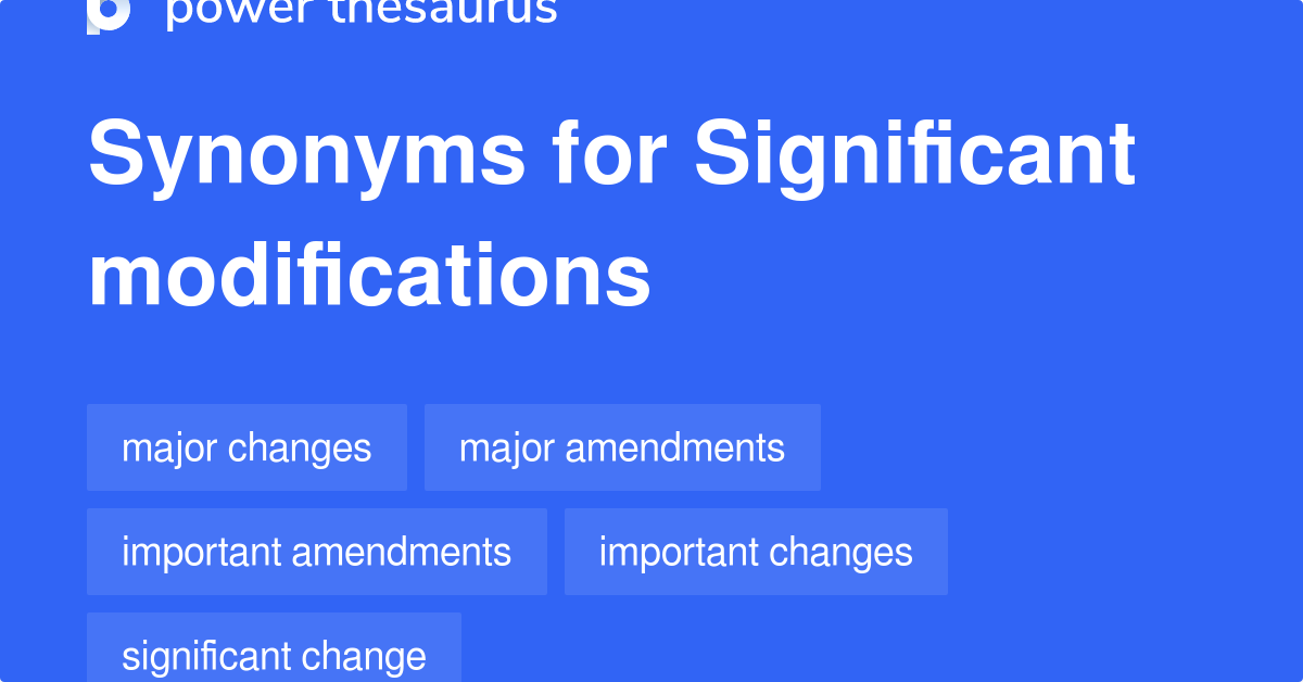 Significant Modifications synonyms - 314 Words and Phrases for ...