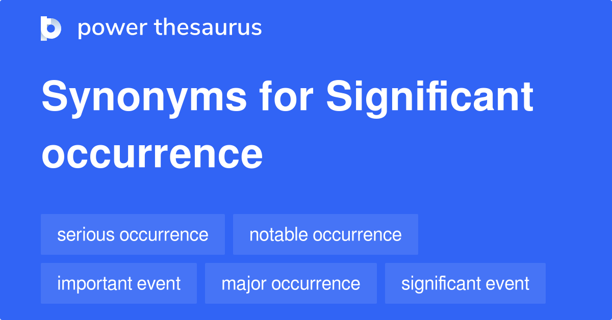 Significant Occurrence synonyms - 176 Words and Phrases for Significant ...
