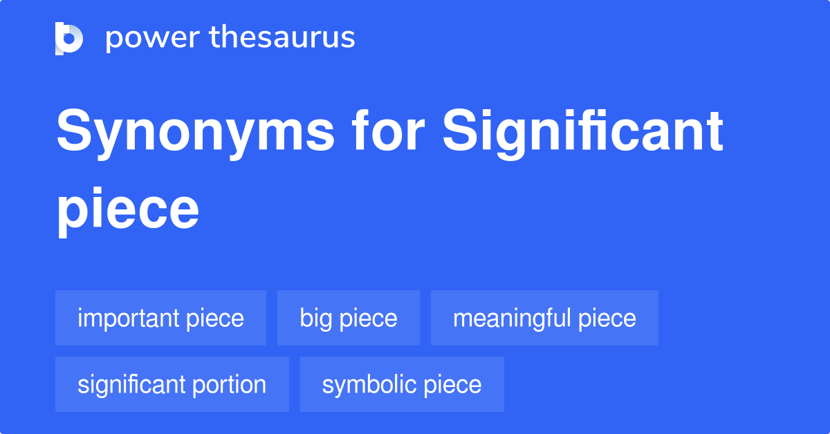Significant Piece synonyms - 69 Words and Phrases for Significant Piece