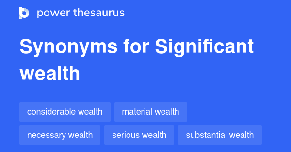 Significant Wealth synonyms - 20 Words and Phrases for Significant Wealth